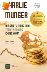 Ebook Charlie Munger – Nhà Đầu Tư Thông Minh Trên Thị Trường Chứng Khoán – David Clark PDF – TBooks